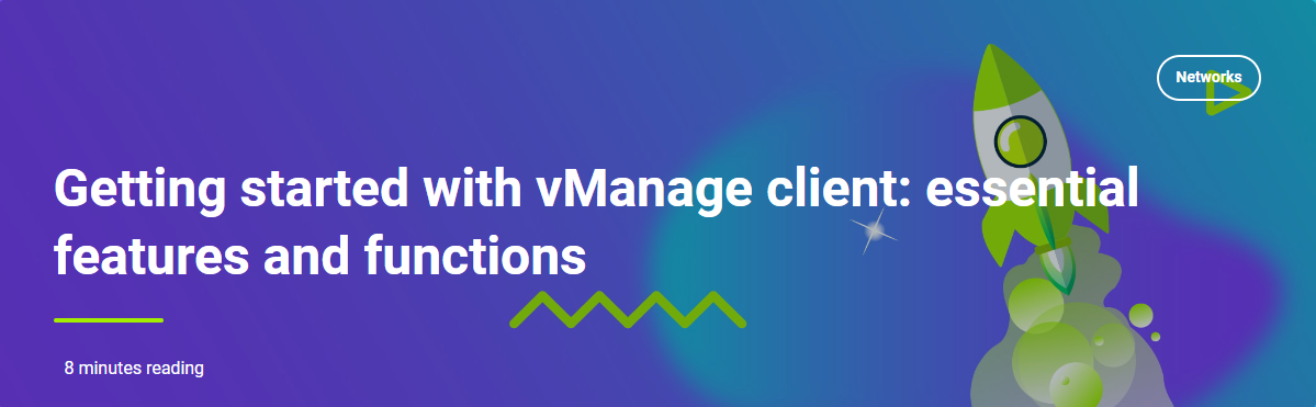 Getting started with vManage client: essential features and functions - WanderNets.com